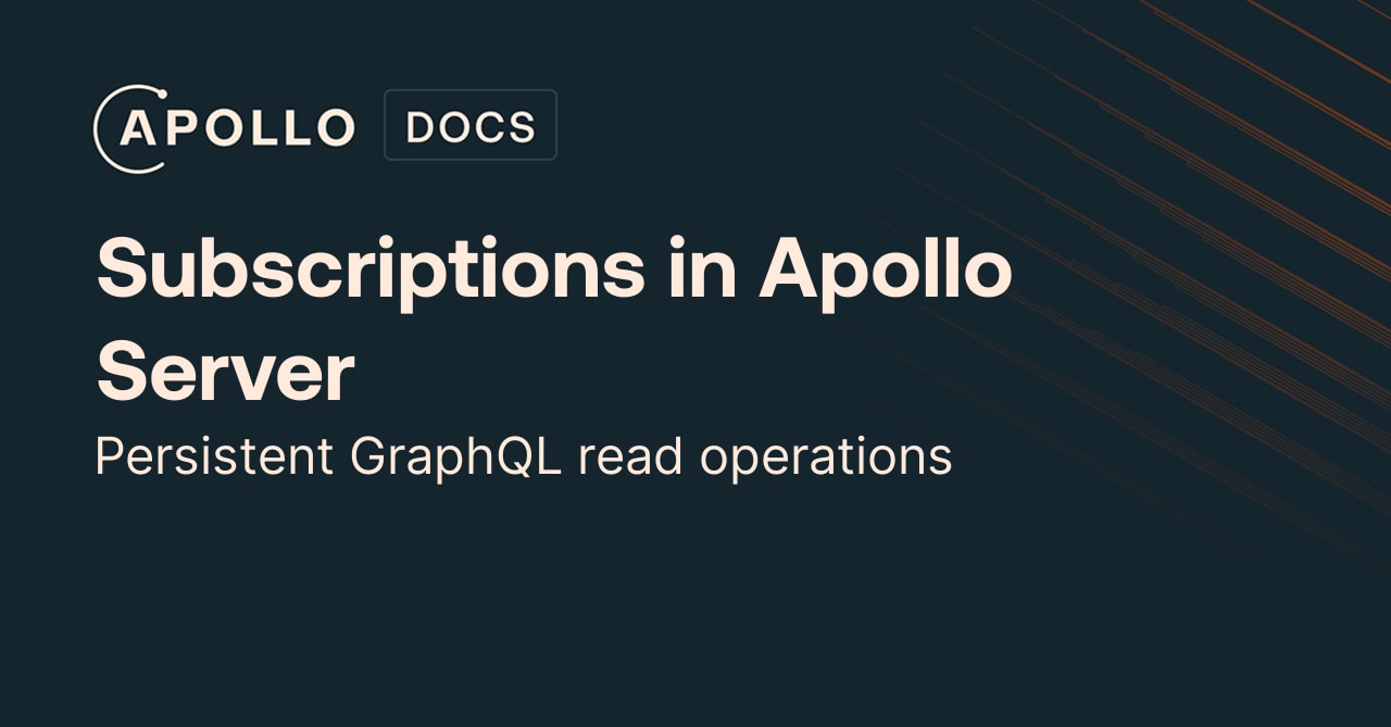 Subscriptions in Apollo Server - Apollo GraphQL Docs Subscriptions in Apollo Server - Apollo GraphQL Docs